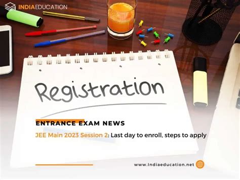 JEE Main 2023 Session 2 Last Day To Enroll Steps To Apply