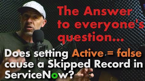 Servicenow Does Setting Active False Create A Skipped Record Getsome Servicenow