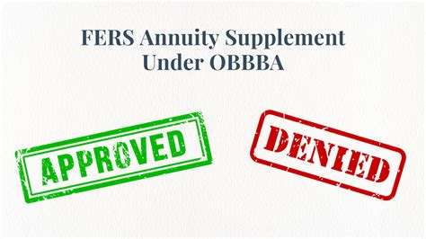 Is The Fers Annuity Supplement Eliminated Under Obbba The Fed Corner
