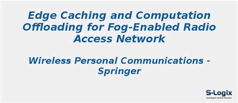 Edge Caching And Computation Offloading For Fog S Logix