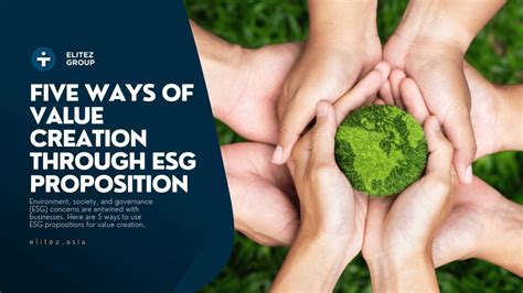 Five Ways Of Value Creation Through Esg Proposition Elitez