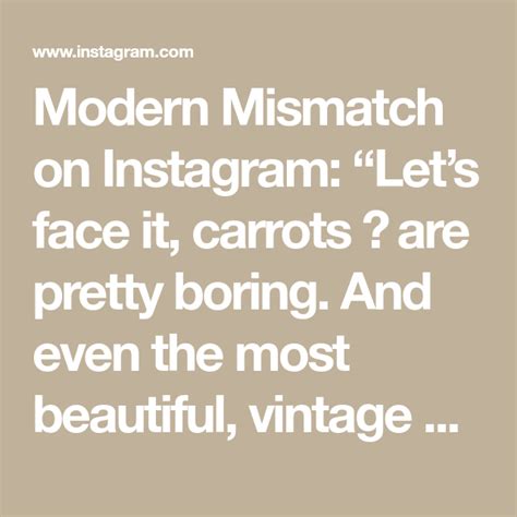 Modern Mismatch On Instagram Lets Face It Carrots 🥕 Are Pretty