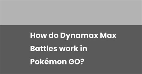 How Do Dynamax Max Battles Work In Pokémon Go Esports Gg
