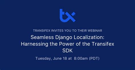 seamless django localization harnessing the power of the transifex sdk transifex