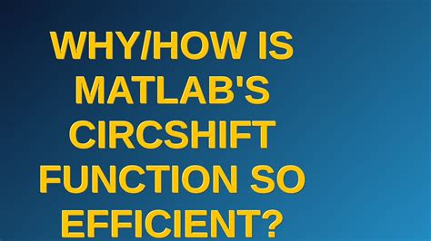 codereview why how is matlab s circshift function so efficient youtube