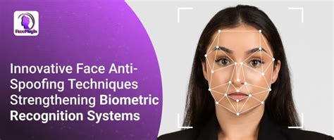 Innovative Face Anti Spoofing Techniques Strengthening Biometric Recognition Systems Dev
