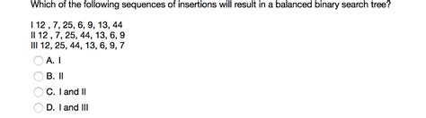 Solved Which Of The Following Sequences Of Insertions Will
