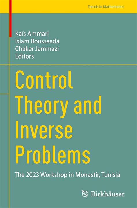 Control Theory And Inverse Problems The 2023 Workshop In Monastir Tunisia Trends In