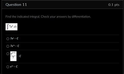 Solved Question 11find The Indicated Integral Check Your