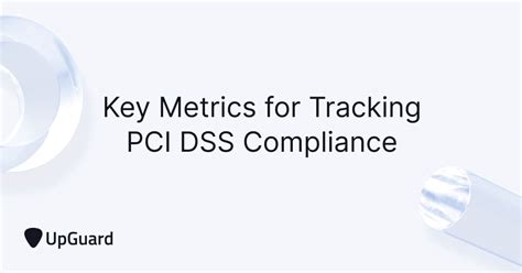 Key Metrics For Tracking Pci Dss Compliance Upguard
