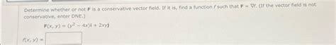Solved Determine Whether Or Not F ﻿is A Conservative Vector