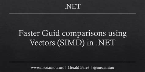 Faster Guid Comparisons Using Vectors Simd In Net Meziantous Blog