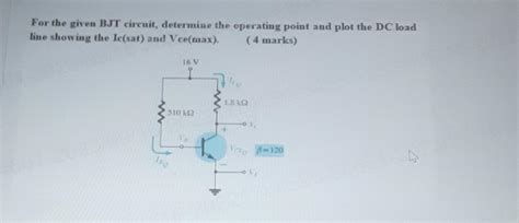 Solved For The Given Bjt Circuit Determine The Operating