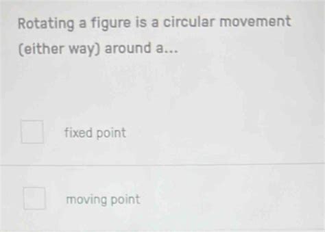 Solved Rotating A Figure Is A Circular Movement Either Way Around A Fixed Point Moving