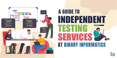 A Guide To Independent Testing Services At Binary Informatics