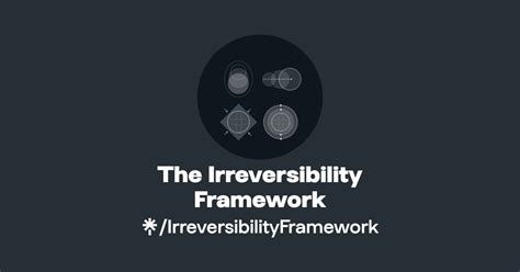 The Irreversibility Framework Linktree