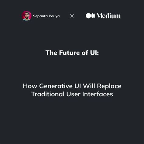Loop11 On Linkedin The Future Of Ui How Generative Ui Will Replace