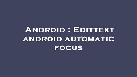 Android Edittext Android Automatic Focus Youtube
