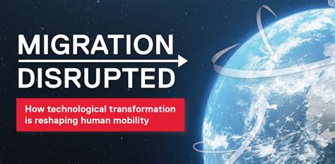 Migration Disrupted How Technological Transformation Is Reshaping