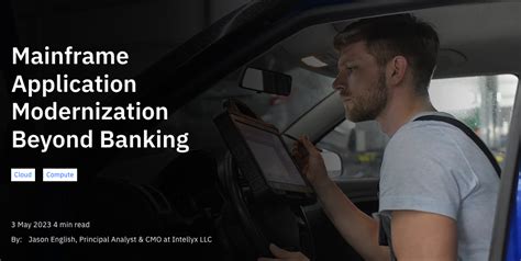Mainframe Application Modernization Beyond Banking Intellyx The Digital Transformation