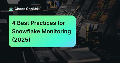 4 Best Practices For Snowflake Monitoring 2025