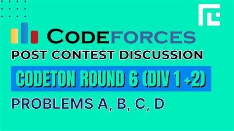 Codeton Round 6 Div 1 Div 2 Video Solutions A To D By Ankit