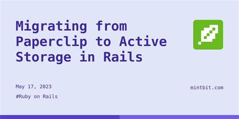 Migrating From Paperclip To Active Storage In Rails Mintbit