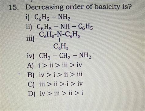 Decreasing Order Of Basicity Is I C6 H5 −nh2 Ii C6 H5 −nh−c6 H5 Iii