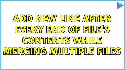 Add New Line After Every End Of Files Contents While Merging Multiple Files 3 Solutions