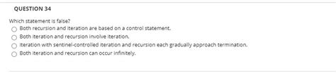 Solved Question 34 Which Statement Is False Both Recursion