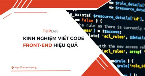 Chia Sẻ Kinh Nghiệm Viết Code Front End Hiệu Quả Và Bảo Mật