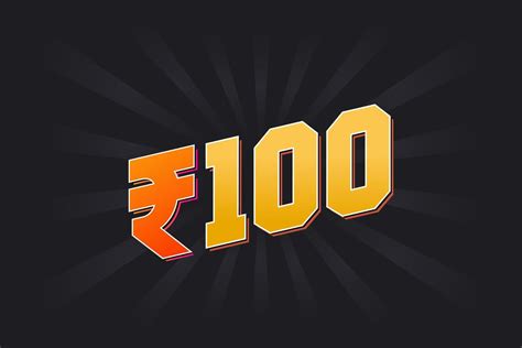 100 Indian Rupee Vector Currency Image 100 Rupee Symbol Bold Text