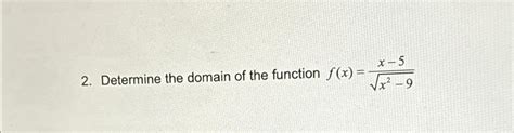 Solved Determine The Domain Of The Function F X X 5x2 92