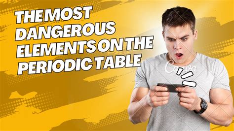 The Most Dangerous Elements On The Periodic Table Youtube