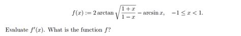 solved f x 2arctan1 x1 x2 arcsinx 1≤x