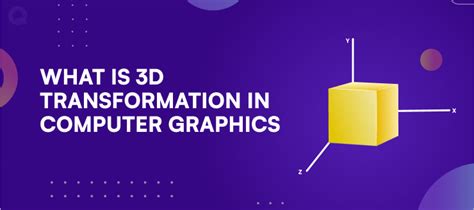 What Is 3d Transformation In Computer Graphics And Its Types