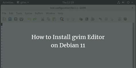 How To Install Gvim Editor On Debian 11 Vitux