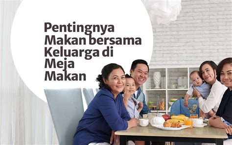 Pentingnya Makan Bersama Keluarga Di Meja Makan