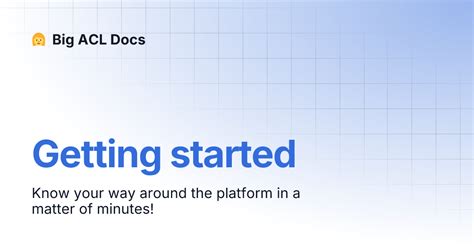 Getting Started Big Acl Docs