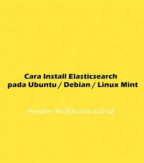 Cara Install Elasticsearch Pada Ubuntu 20 04 Debian 11 Linux Mint