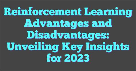 Reinforcement Learning Advantages And Disadvantages Unveiling Key Insights For 2023
