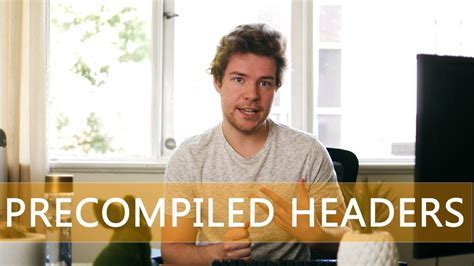 Precompiled Headers Game Engine Series Youtube