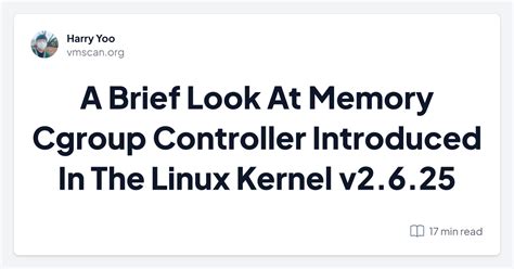 A Brief Look At Memory Cgroup Controller Introduced In The Linux Kernel V2625