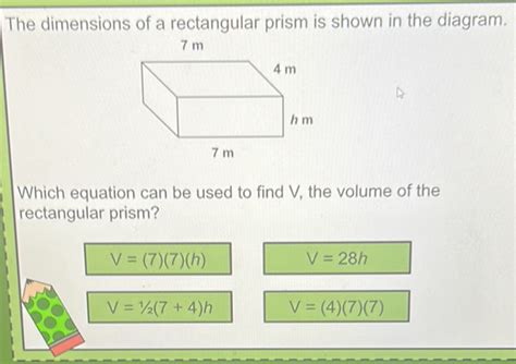 The Dimensions Of A Rectangular Prism Is Shown In The Diagram Which