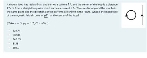 Solved A Circular Loop Has Radius 6 Cm And Carries A Current Chegg Com