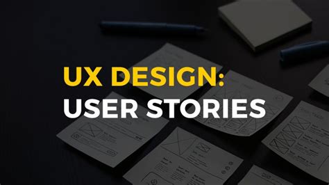 Why User Stories Are Key To Great Ux
