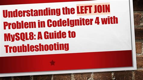 Understanding The Left Join Problem In Codeigniter 4 With Mysql8 A