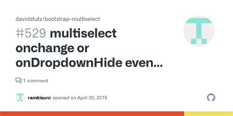 Multiselect Onchange Or Ondropdownhide Event Code Disables Search In The Multiselect Menu