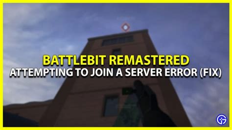 How To Fix Battlebit Attempting To Join Server Error