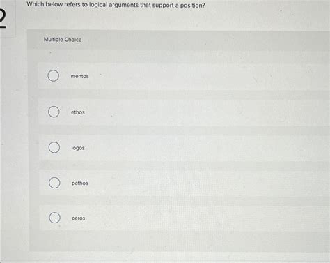 Solved Which Below Refers To Logical Arguments That Support